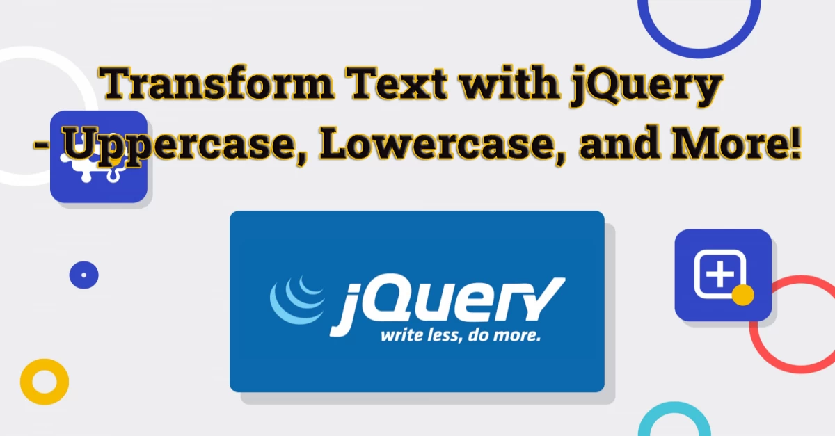 Learn To Transform Text With Jquery Uppercase Lowercase And More Techsoftechs